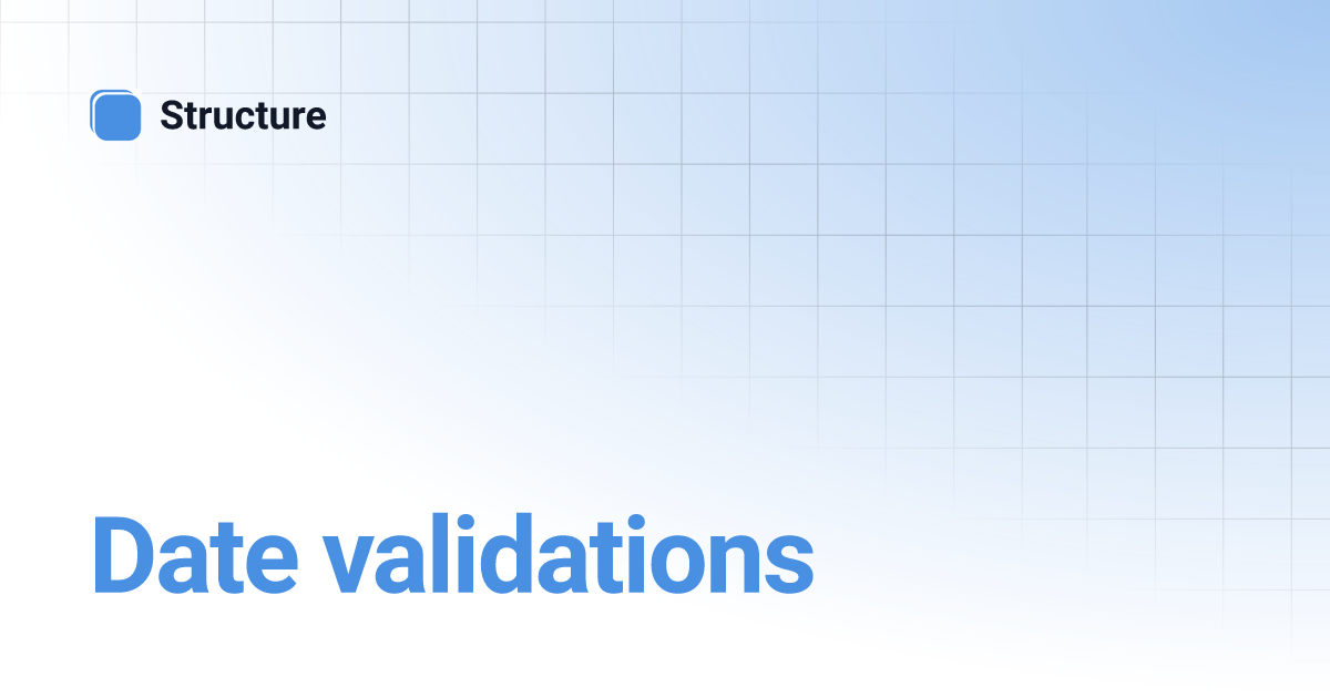 Date validations | Structure Date validations | Structure