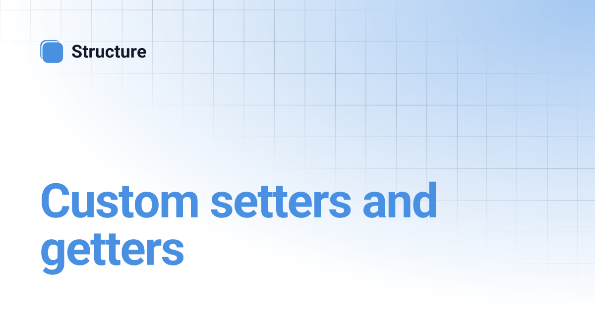 Custom setters and getters | Structure